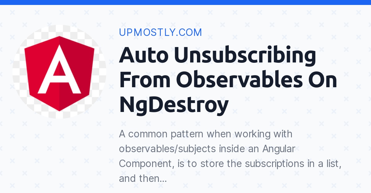 Auto Unsubscribing From Observables On NgDestroy - Upmostly