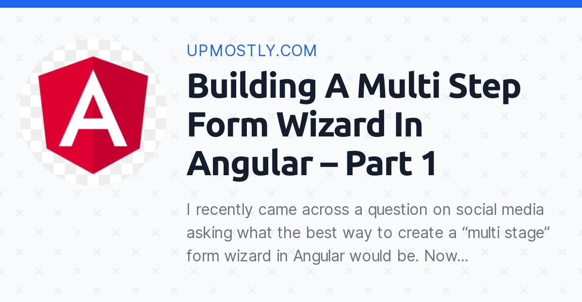 Building A Multi Step Form Wizard In Angular – Part 1 - Upmostly