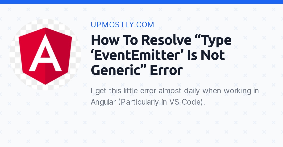 How To Resolve “Type ‘EventEmitter’ Is Not Generic” Error - Upmostly