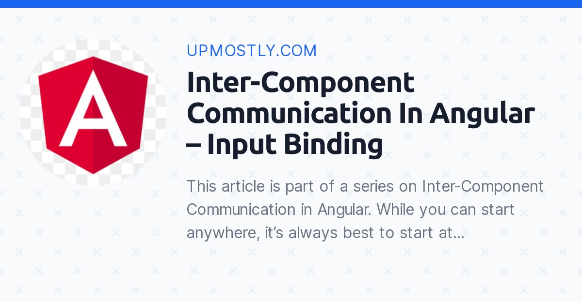Inter-Component Communication In Angular – Input Binding - Upmostly