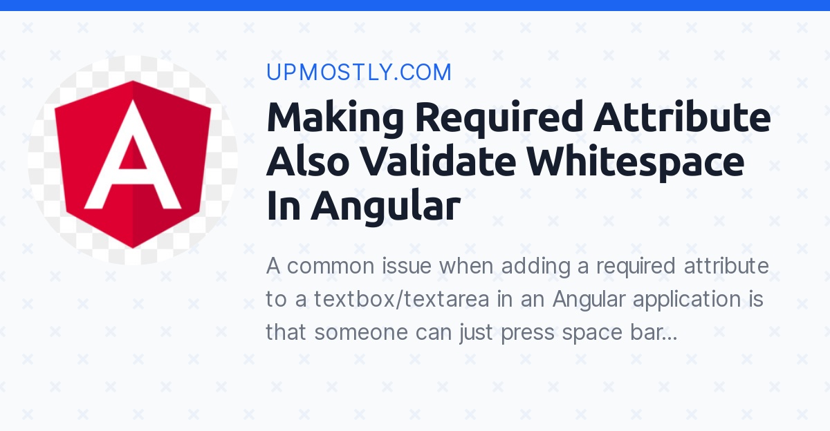 Making Required Attribute Also Validate Whitespace In Angular Upmostly