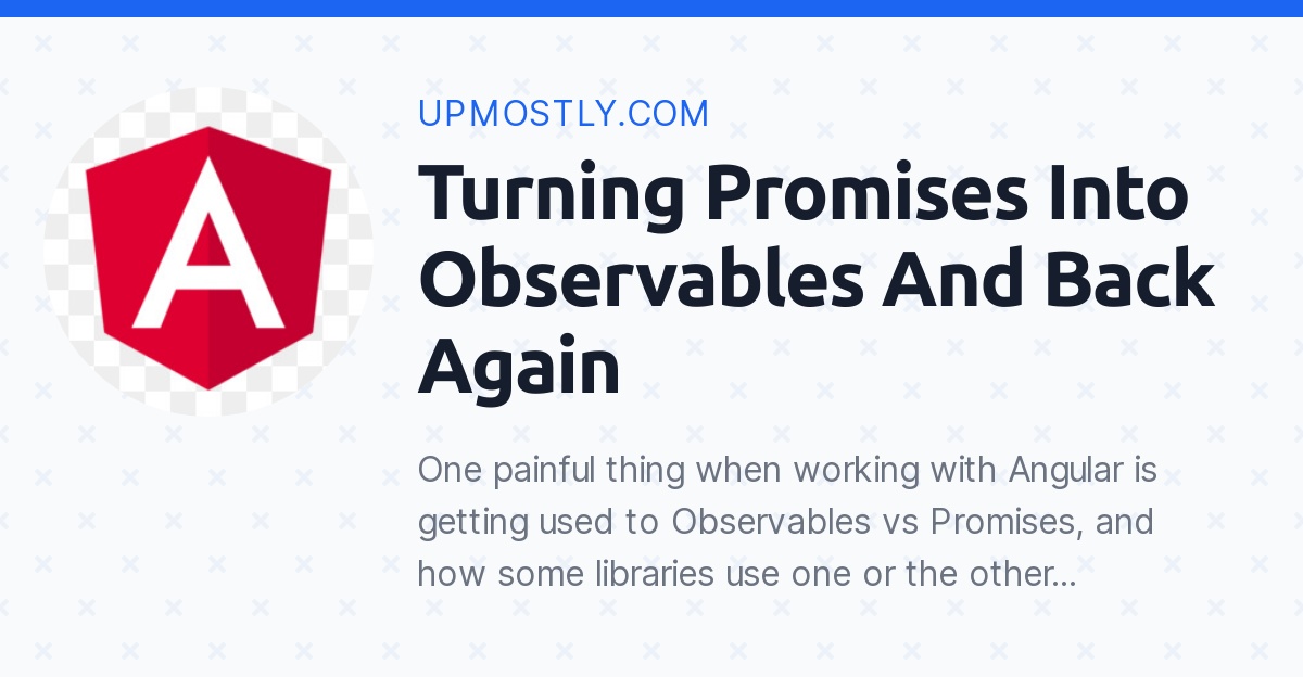 Turning Promises Into Observables And Back Again - Upmostly