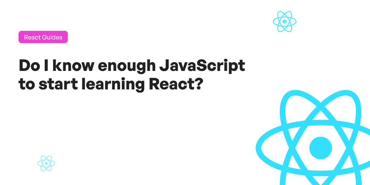 Do I Know Enough Javascript To Start Learning React Upmostly
