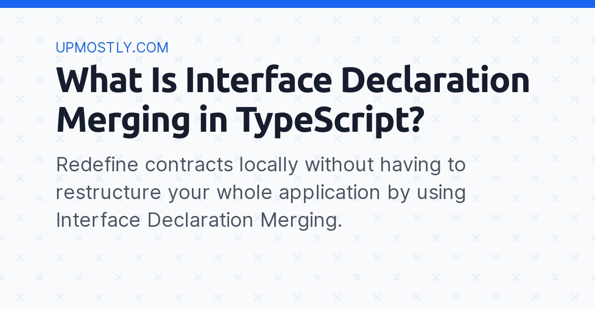 What Is Interface Declaration Merging in TypeScript? - Upmostly