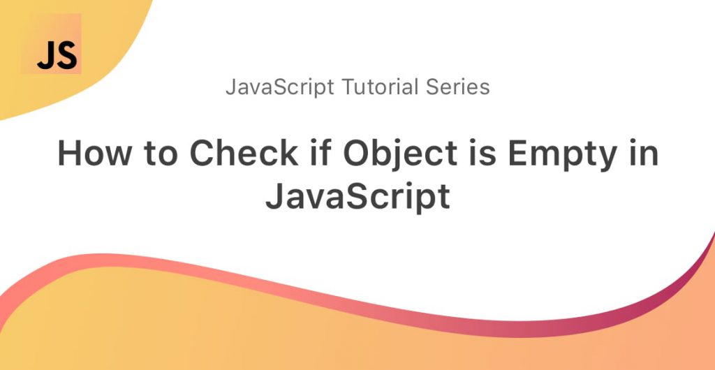 How to Check if an Object is Empty in JavaScript (Code Examples)