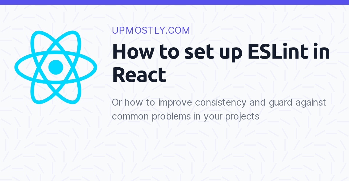 How to set up ESLint in React - Upmostly