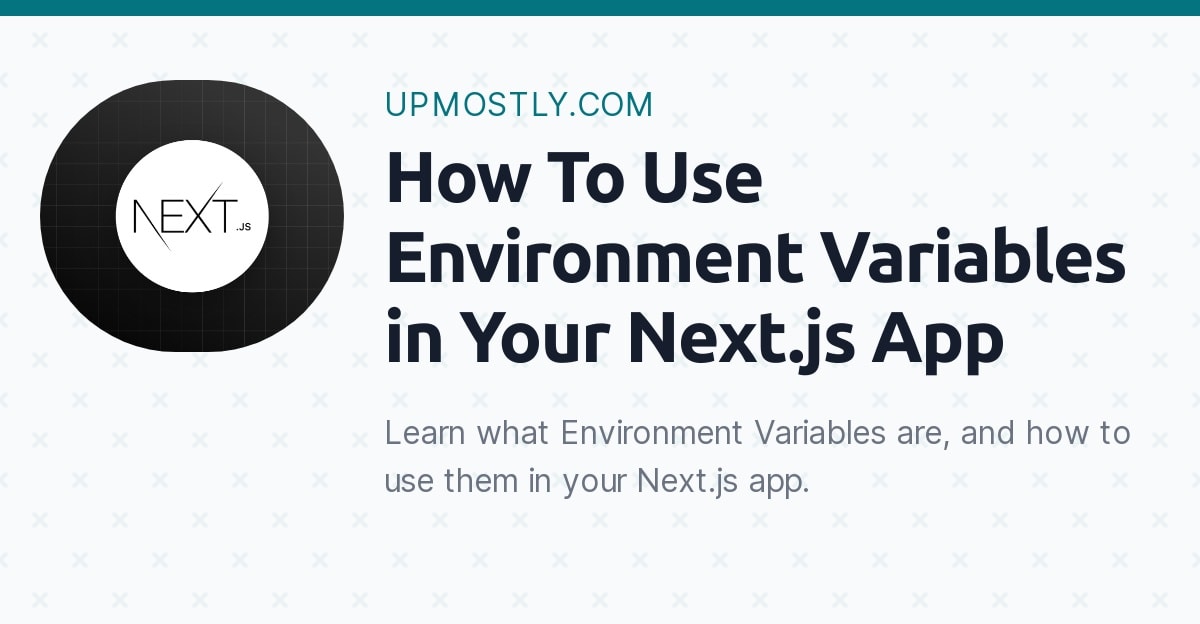 How To Use Environment Variables in Your Next.js App - Upmostly