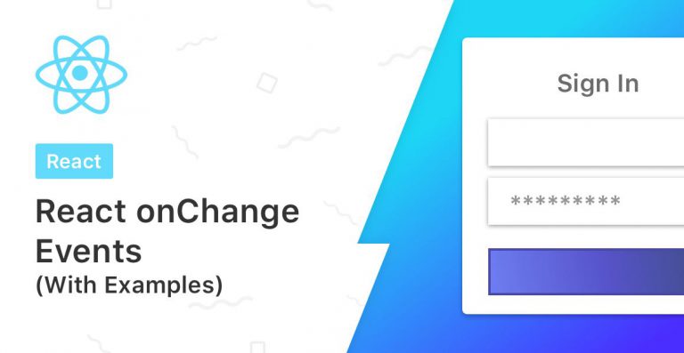 React onChange Events (With Examples) - Upmostly