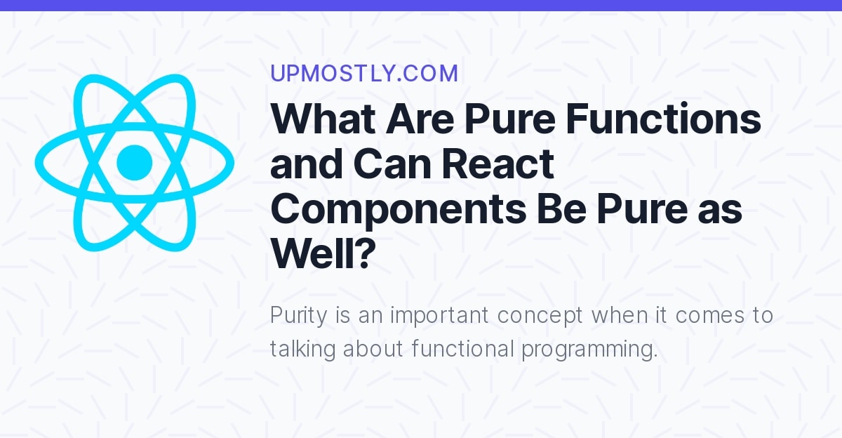 What Are Pure Functions And Can React Components Be Pure As Well 7559