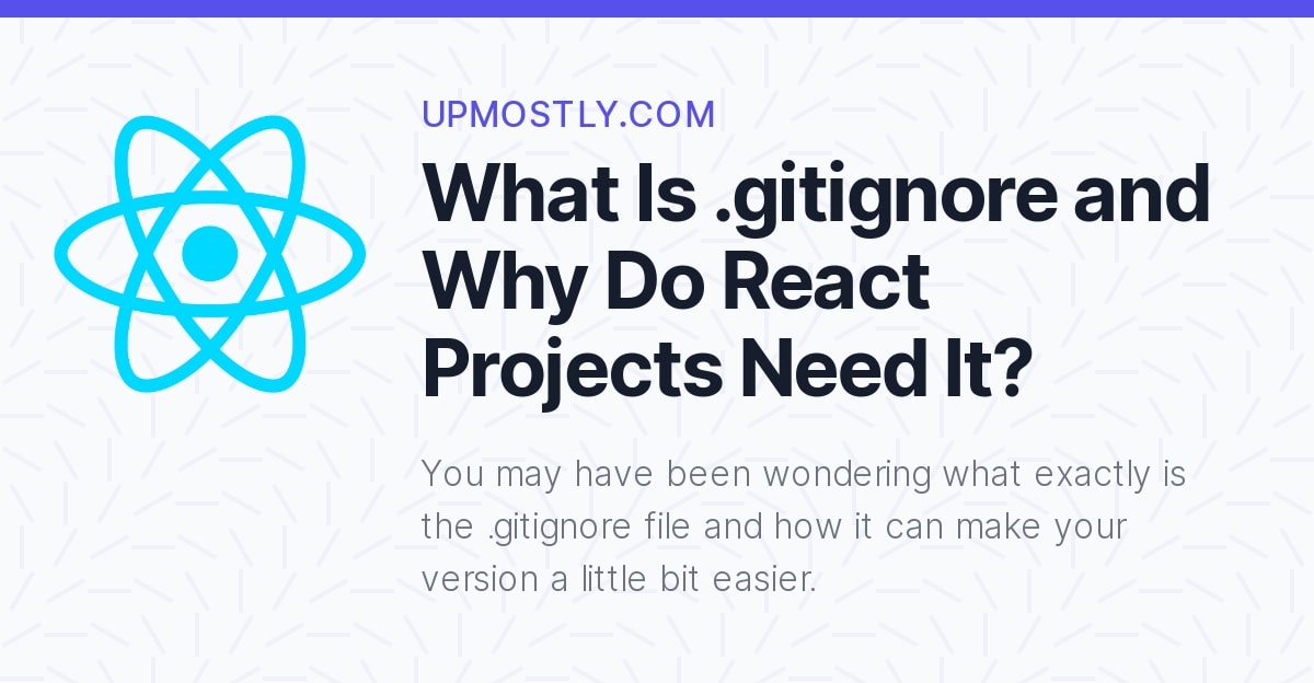What's the .gitignore file in a React project? - Upmostly